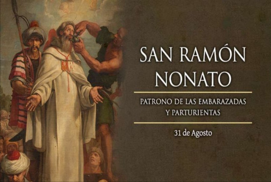 31 de agosto: Fiesta de San Ramón Nonato, patrón de las embarazadas y ...